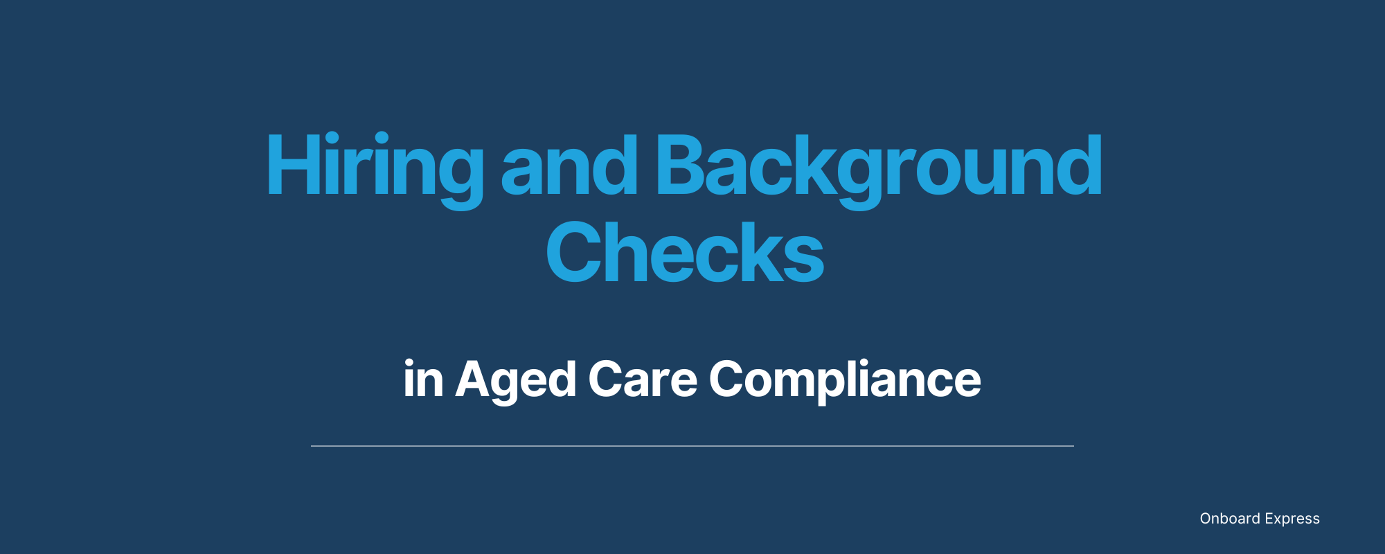 Hiring and Background Checks in Aged Care Compliance